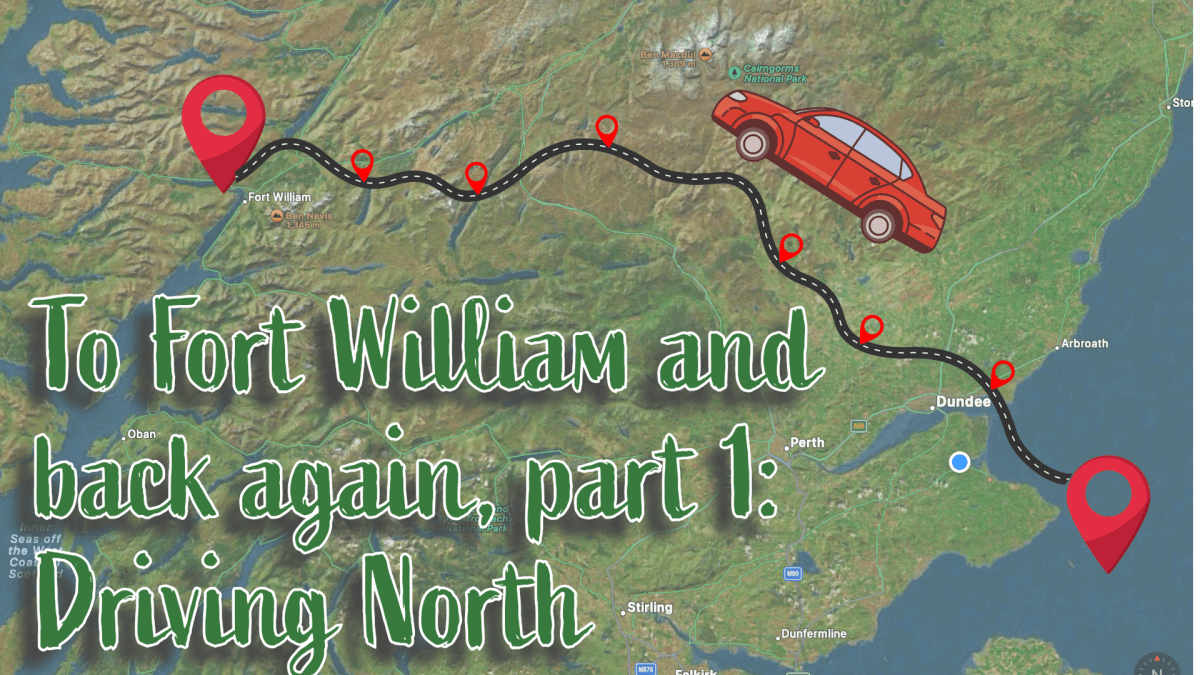 To Fort William and back again, part 1: driving north – The Wandering ...